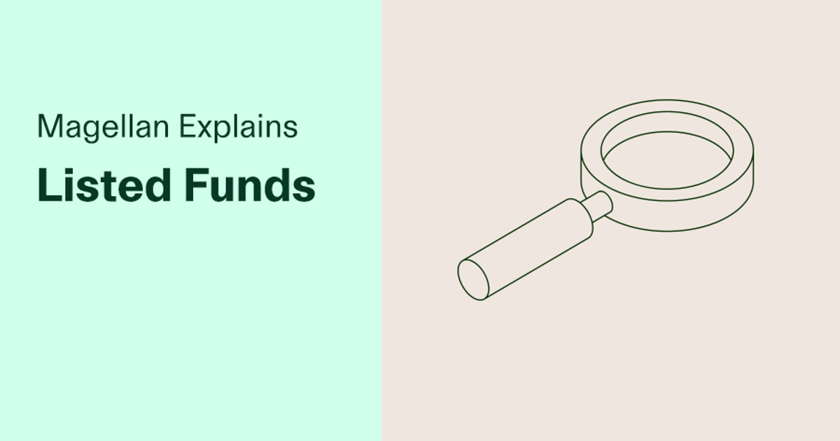 Magellan Explains: Listed Funds - Magellan Investment Partners